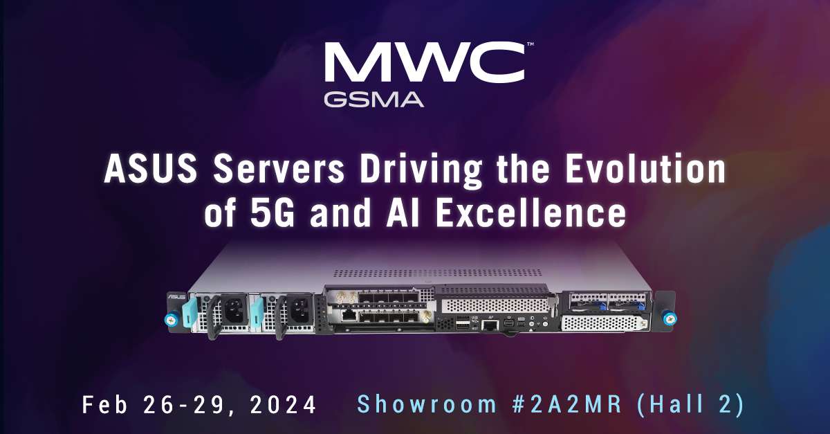 Connecting Tomorrow: ASUS Servers at MWC 2024 Driving the Evolution of ...